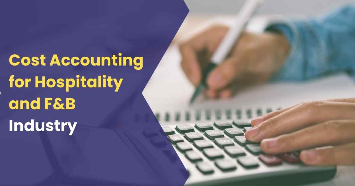 Cost Accounting for Hospitality and F&B Industry