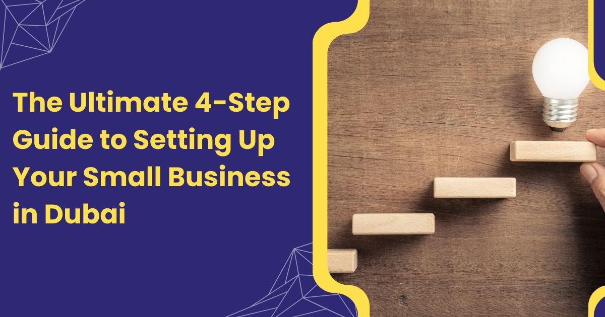 4-Step Guide to Setting Up a Small Business in Dubai