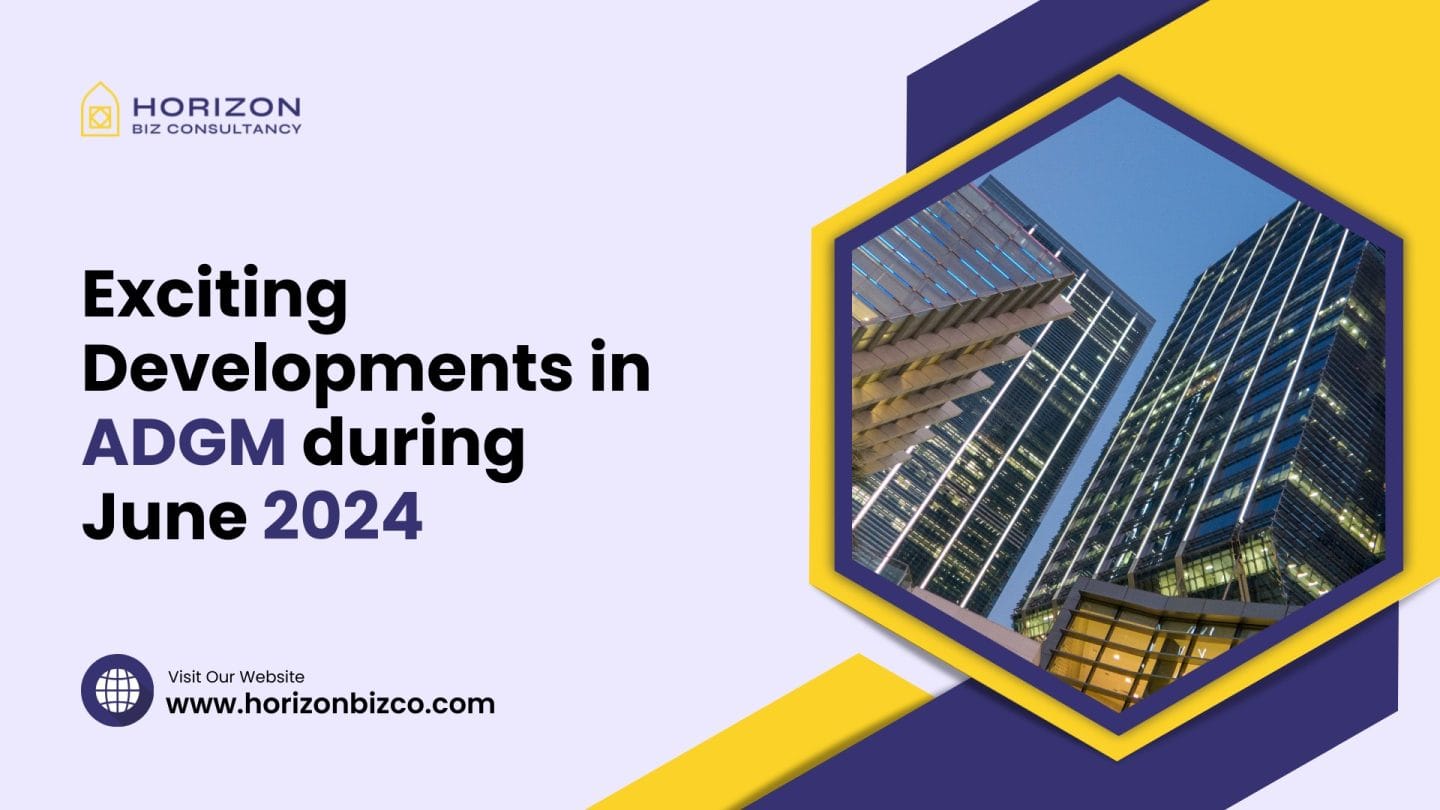 Exciting Developments in ADGM during June 2025 - Horizonbizco