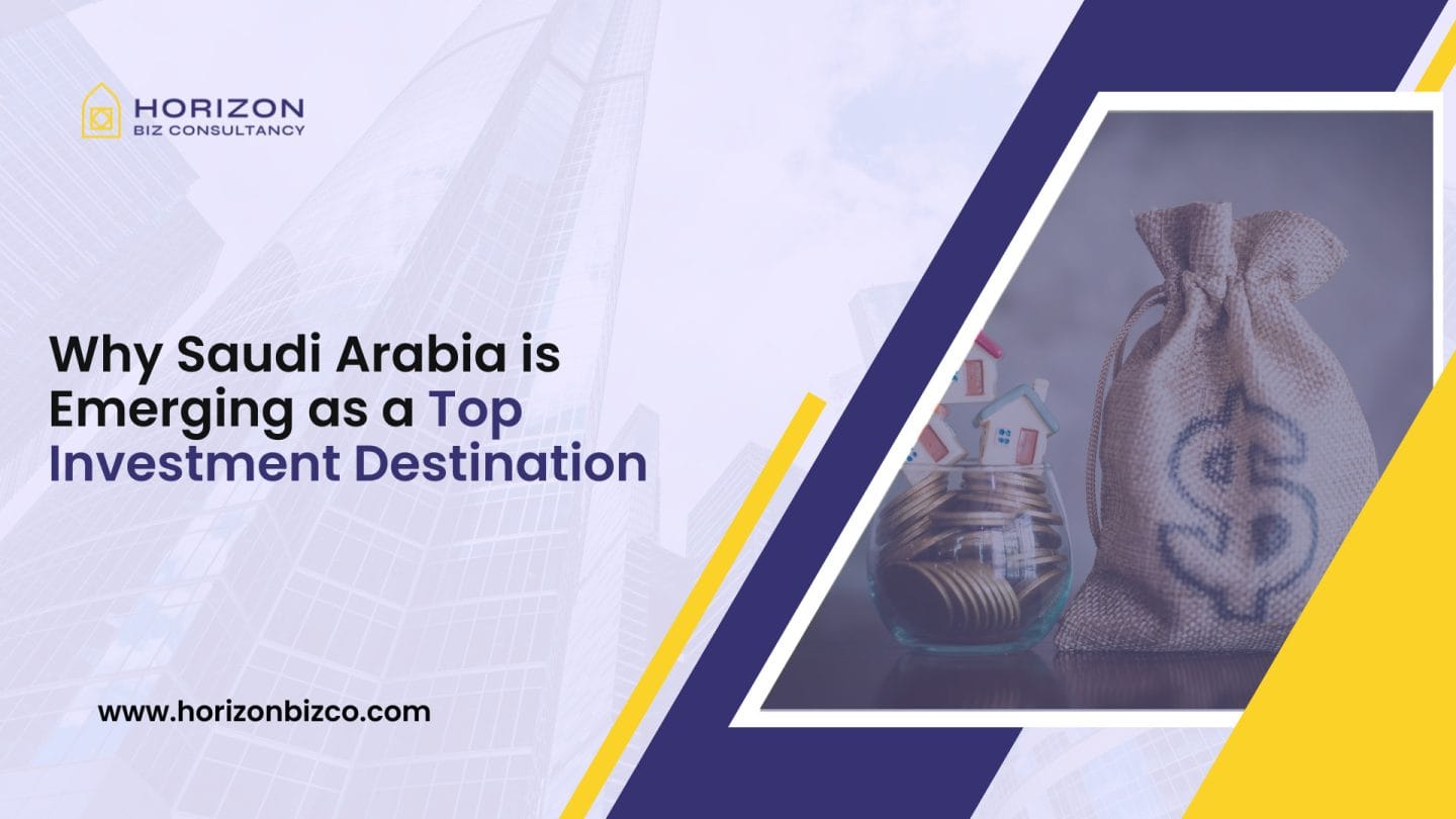 Why Saudi Arabia is Emerging as a Top Investment Destination - Horizonbizco