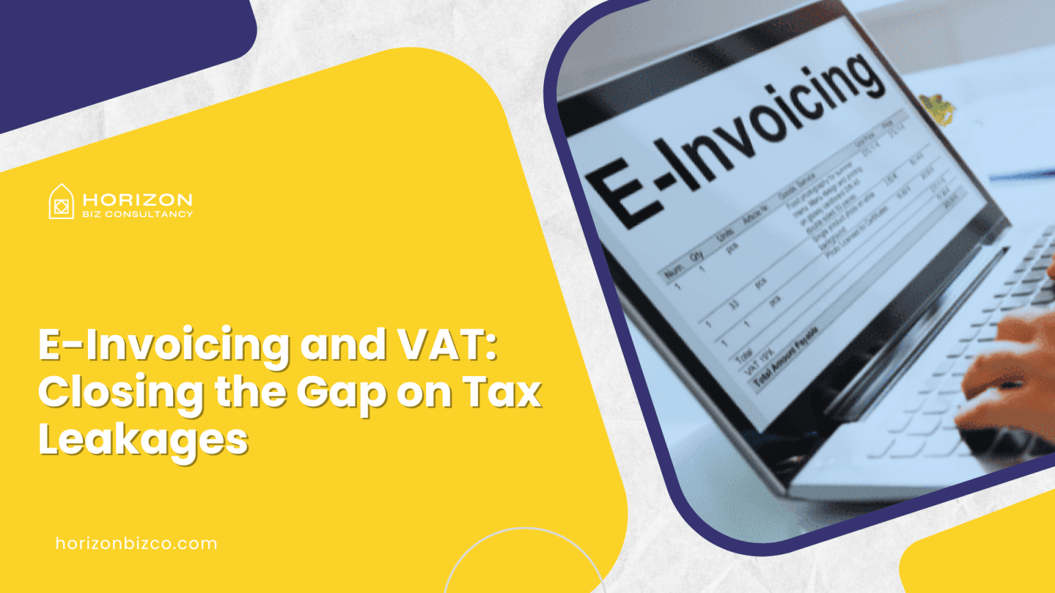 E-Invoicing and VAT: Closing the Gap on Tax Leakages - Horizonbizco